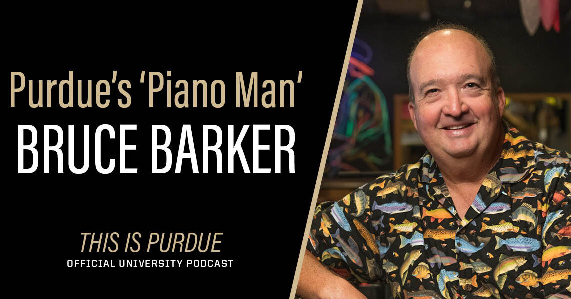 Podcast Ep. 94: ‘Piano Man’ Bruce Barker on His Purdue Experience, Playing in Front of Millions ...
